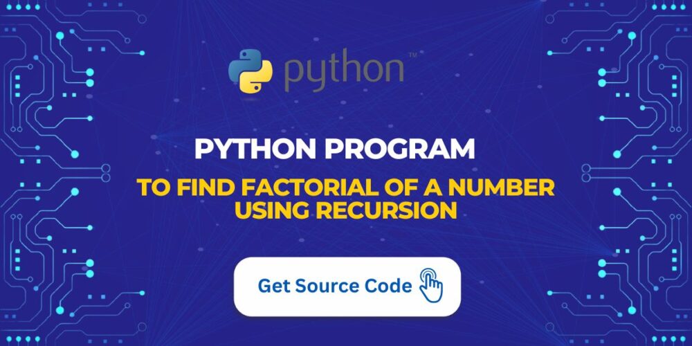 Python Program To Find Factorial Of A Number Using Recursion Systech