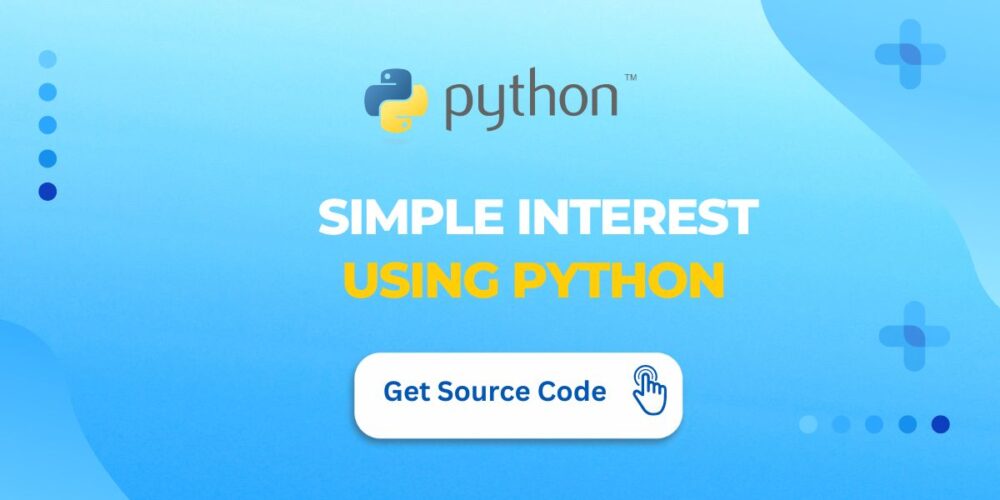 A Complete Guide To Building A Simple Interest Program In Python