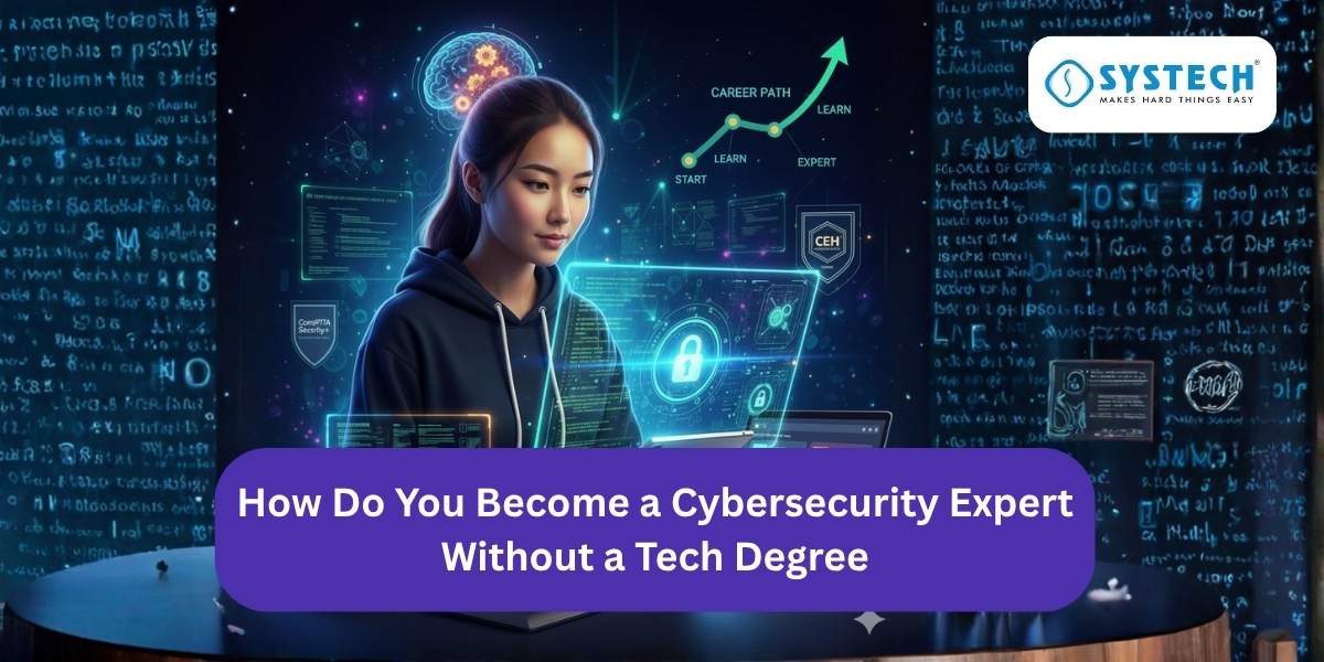 How to Become a Cybersecurity Expert Without Degree